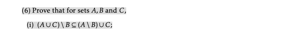 Solved (6) Prove that for sets A,B and C, (i) | Chegg.com