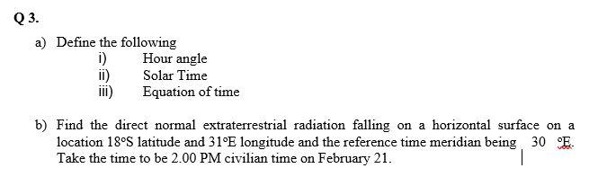 Solved Q3. a) Define the following i) Hour angle ii) Solar | Chegg.com