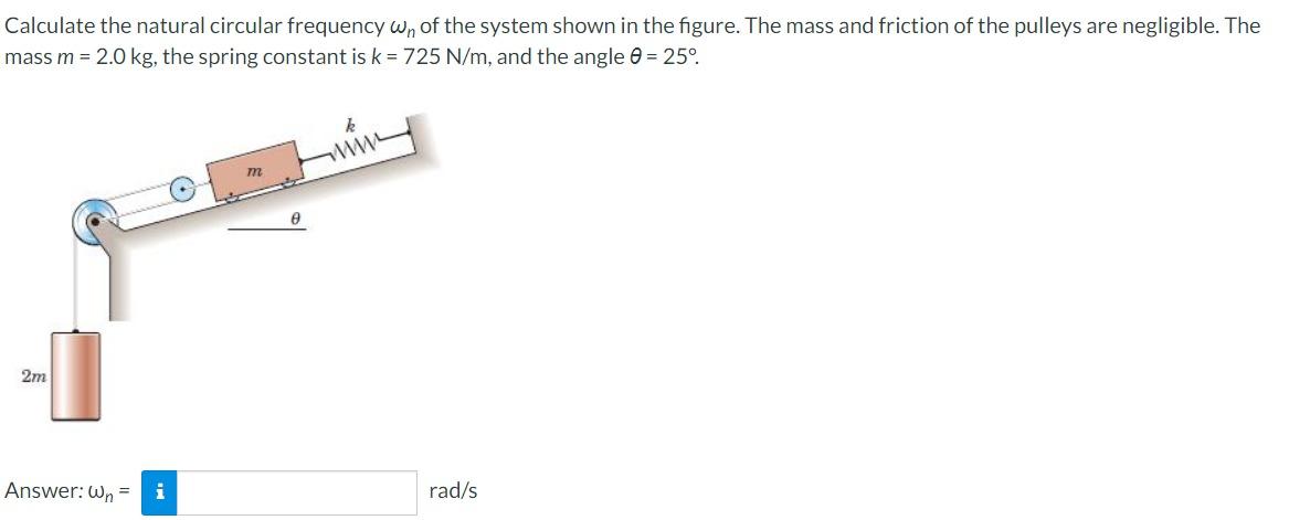 Solved Calculate the natural circular frequency ωn of the | Chegg.com