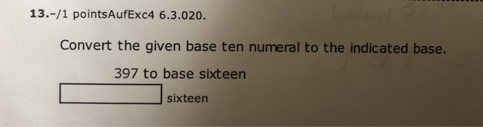 Solved 13.-/1 pointsAufExc4 6.3.020. Convert the given base | Chegg.com