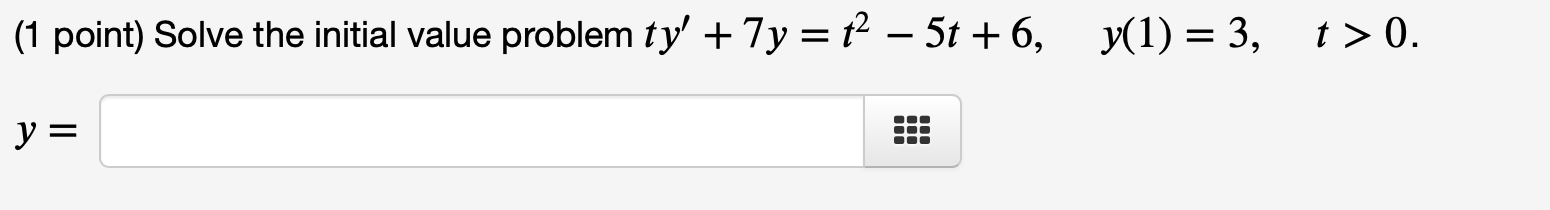 Solved (1 point) Solve the initial value problem ty' + 7y = | Chegg.com