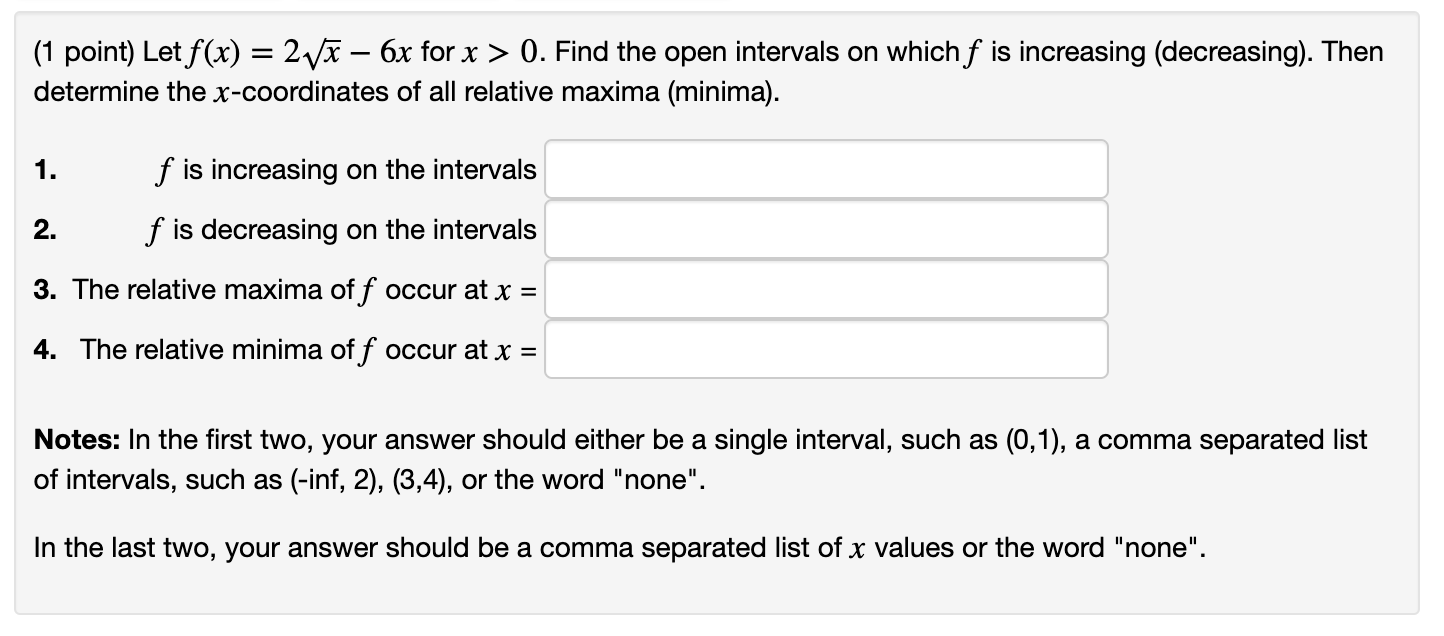 Solved (1 point) Let f(x)=2x−6x for x>0. Find the open | Chegg.com