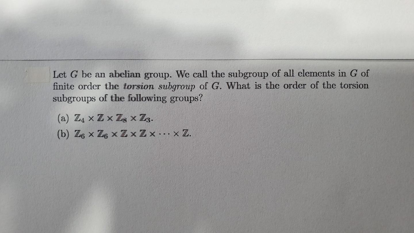 Solved Let G be an abelian group. We call the subgroup of | Chegg.com