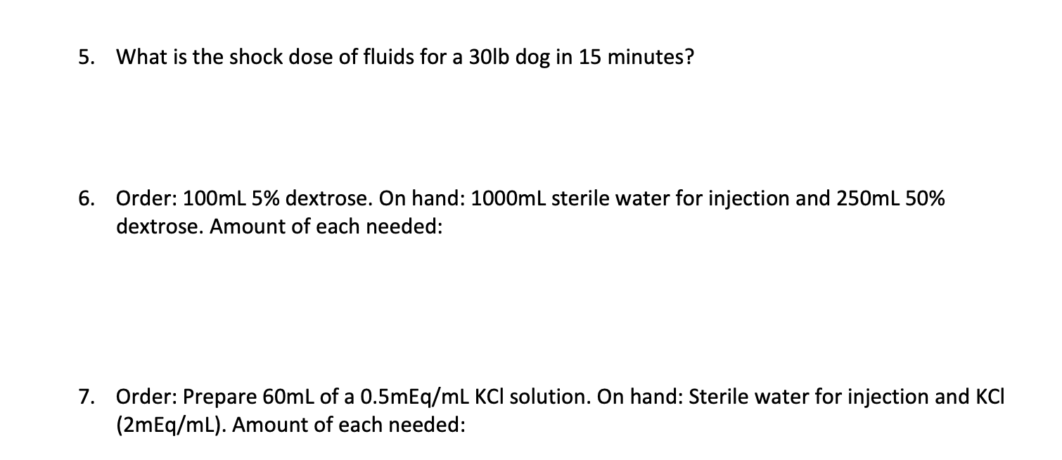 Solved 5. What is the shock dose of fluids for a 30lb dog in | Chegg.com