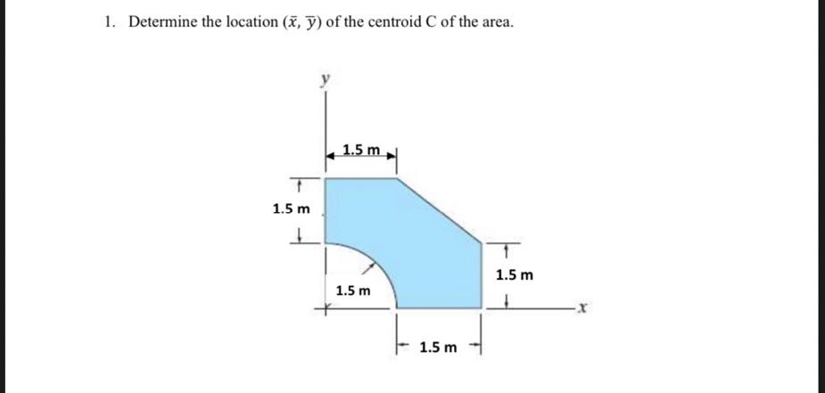 Solved 1. Determine the location (xˉ,yˉ) of the centroid C | Chegg.com