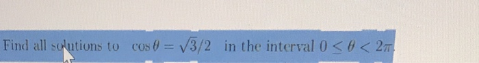Solved Find all solutions to cost) V3/2 in the interval 0