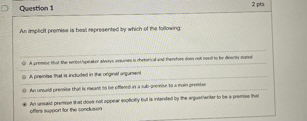 Solved 2 pts Question 1 An implicit premise is best | Chegg.com