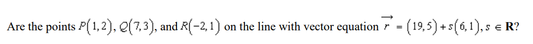 Solved Are the points P(1,2),Q(7,3), and R(−2,1) on the line | Chegg.com