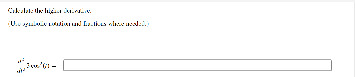 Solved Calculate the higher derivative. (Use symbolic | Chegg.com