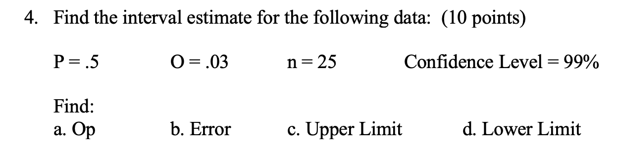 Solved 4. Find the interval estimate for the following data: | Chegg.com