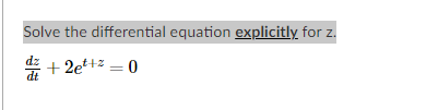 Solved Solve the differential equation explicitly for z. + | Chegg.com