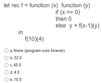 Solved let rec f= function (x) function (y) if (x