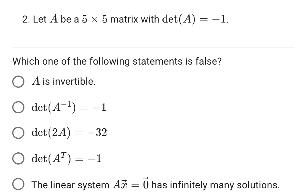 Solved 2. Let A be a 5 x 5 matrix with det(A) = -1. Which | Chegg.com
