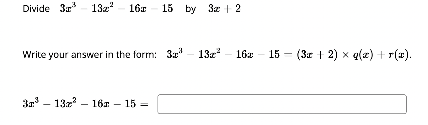 Solved Divide 3x3−13x2−16x−15 by 3x+2 Write your answer in | Chegg.com