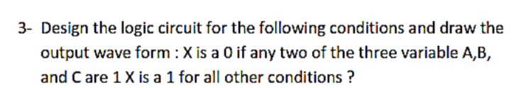 Solved 3 Design The Logic Circuit For The Following 