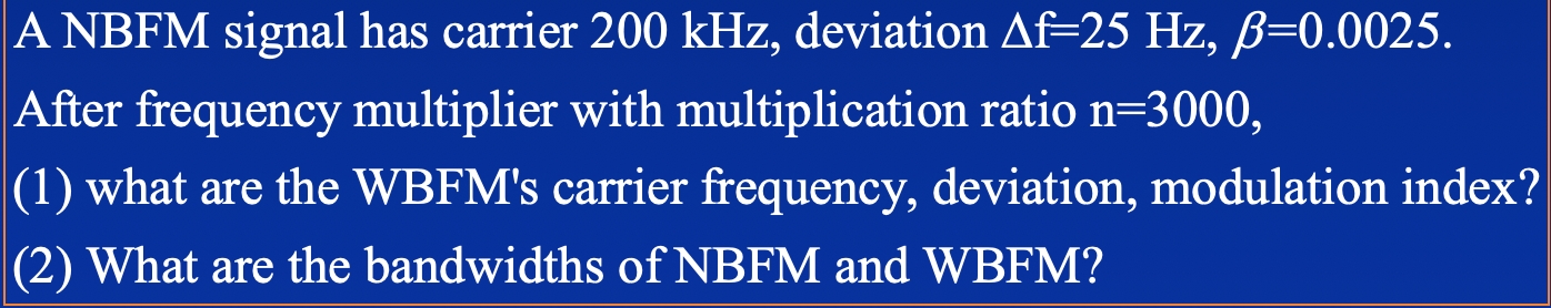 Solved A NBFM signal has carrier 200 kHz, deviation Af=25 | Chegg.com