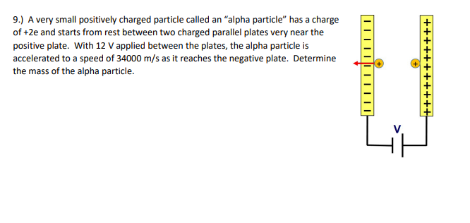 Solved 9.) A very small positively charged particle called | Chegg.com Solved 9.) A very small positively charged particle called | Chegg.com