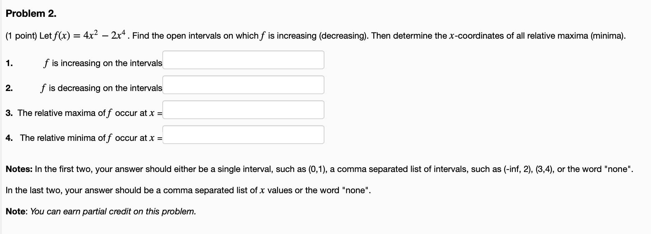 Solved Let f(x)=4x2−2x4. Find the open intervals on which f | Chegg.com