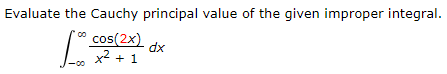 Solved Evaluate the Cauchy principal value of the given | Chegg.com