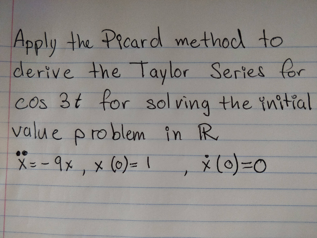 Solved Apply the Picard method to derive the Taylor Series | Chegg.com