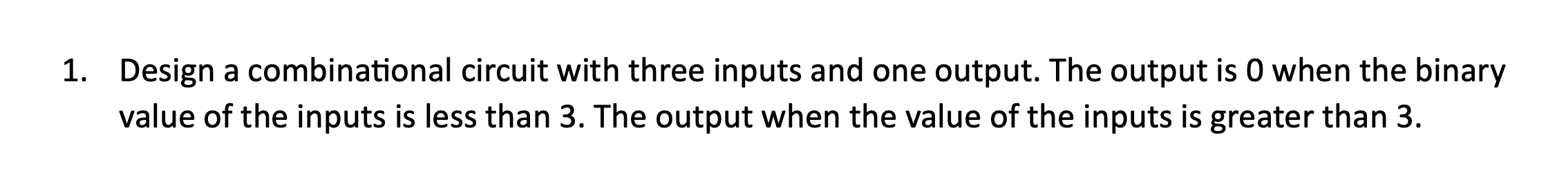 Solved 1. Design a combinational circuit with three inputs | Chegg.com