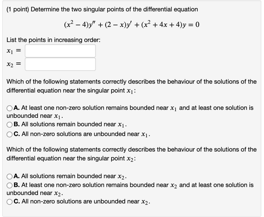 Solved (1 point) Determine the two singular points of the | Chegg.com