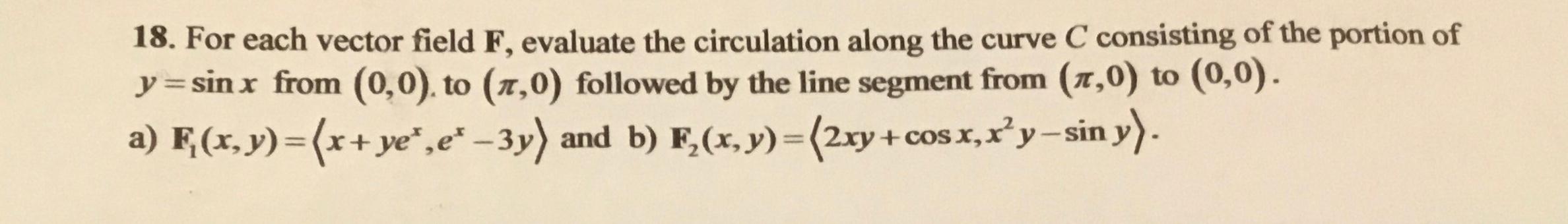 [Solved]: 18. For each vector field ( mathbf{F} ), eval