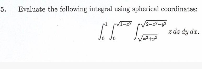 Solved Evaluate the following integral using spherical | Chegg.com