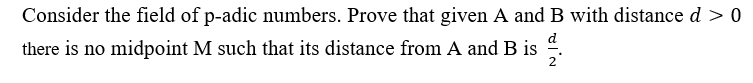 Solved Consider the field of p-adic numbers. Prove that | Chegg.com