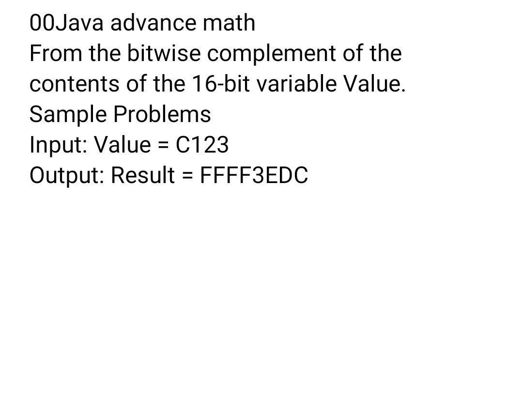 Solved 00 Java advance math From the bitwise complement of | Chegg.com Solved 00 Java advance math From the bitwise complement of | Chegg.com