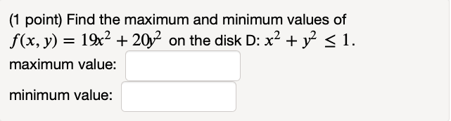 Solved (1 point) Find the maximum and minimum values of f(x, | Chegg.com