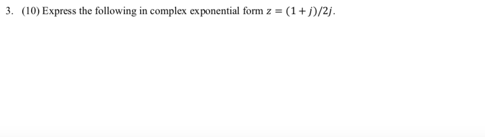 Solved 3. (10) Express the following in complex exponential | Chegg.com