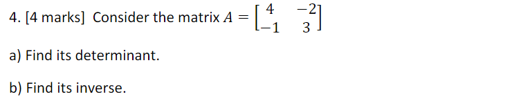 Solved 4. [4 marks] Consider the matrix A=[4−1−23] a) Find | Chegg.com