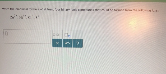 Solved Write the empirical formula of at least four binary | Chegg.com