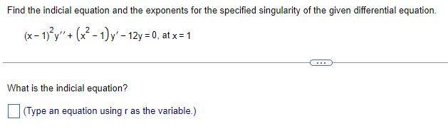 Solved Find the indicial equation and the exponents for the | Chegg.com
