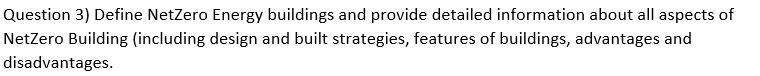 Solved Question 3) Define NetZero Energy buildings and | Chegg.com