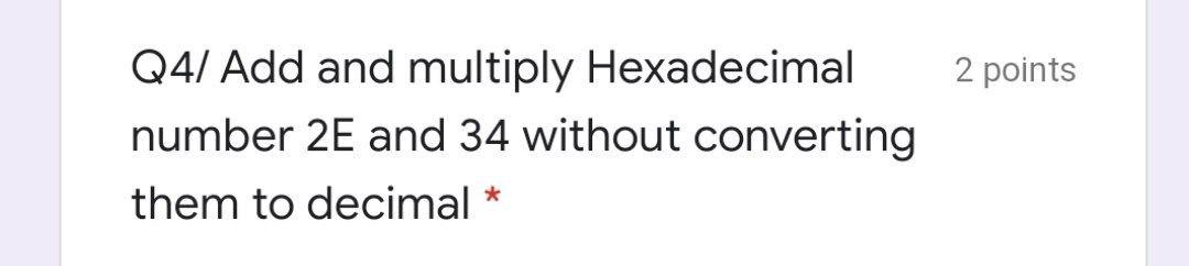 Solved 2 Points Q4 Add And Multiply Hexadecimal Number 2e 