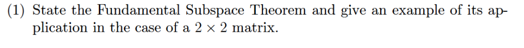Solved (1) State the Fundamental Subspace Theorem and give | Chegg.com