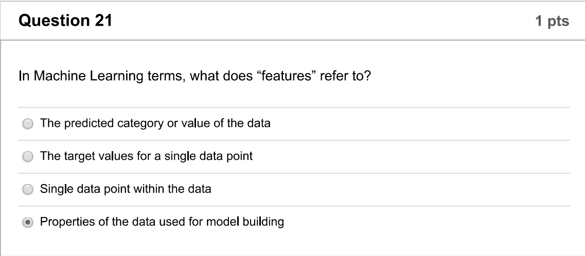 Solved In Machine Learning terms, what does "features" refer | Chegg.com