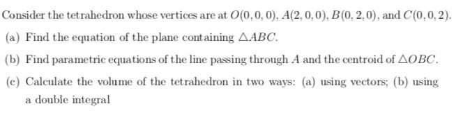 Solved Consider the tetrahedron whose vertices are at | Chegg.com