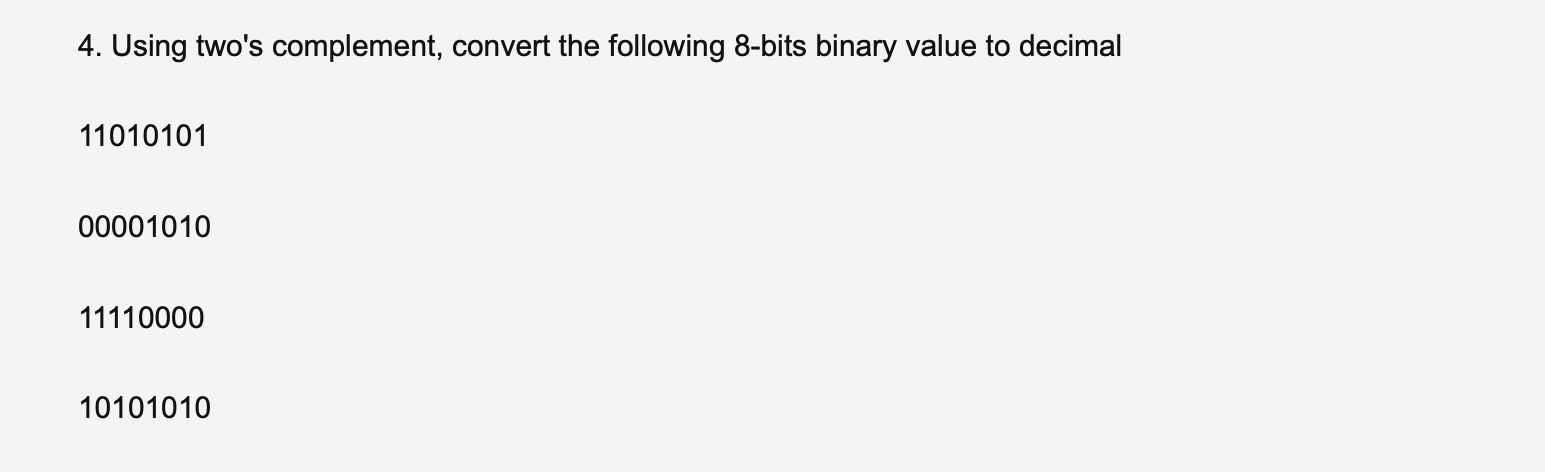 Solved 4. Using two's complement, convert the following | Chegg.com