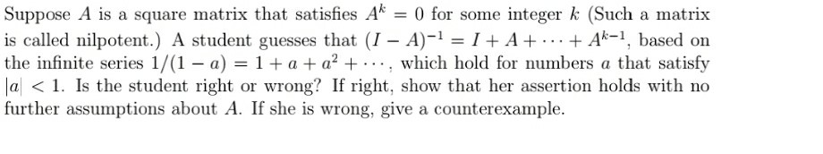 Solved Suppose A Is A Square Matrix That Satisfies Ak 0