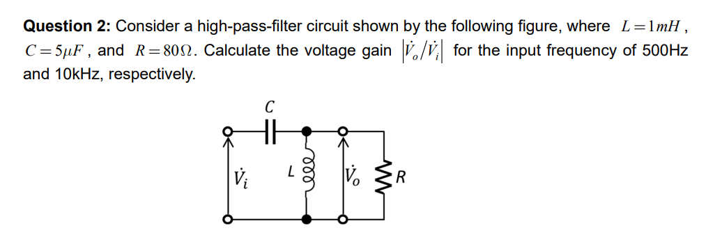 Solved Question 2: Consider a high-pass-filter circuit shown | Chegg.com