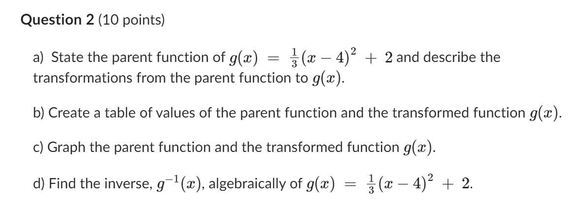 Solved a) State the parent function of g(x)=31(x−4)2+2 and | Chegg.com