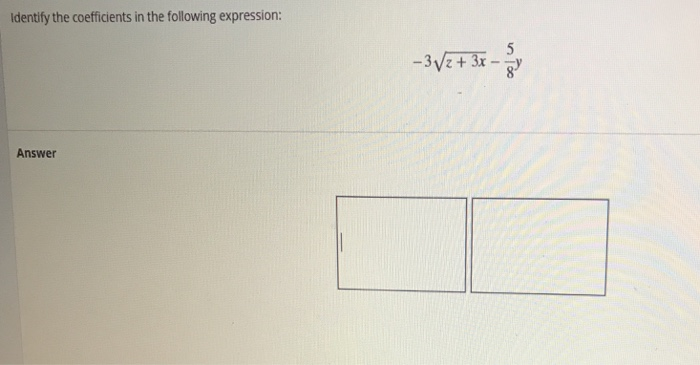 Solved Identify the coefficients in the following | Chegg.com