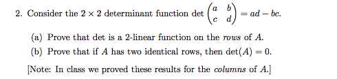 Solved 2. Consider the 2 x 2 determinant function det = | Chegg.com