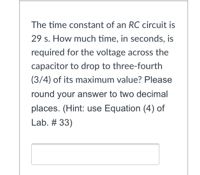 Solved The time constant of an RC circuit is 29 s. How much | Chegg.com