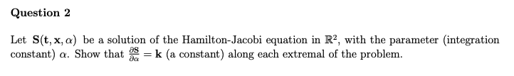 Solved Let S(t,x,α) be a solution of the Hamilton-Jacobi | Chegg.com