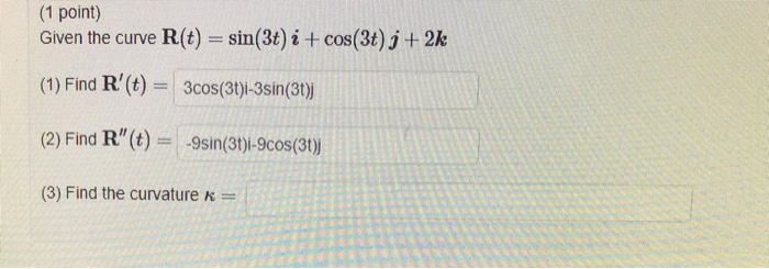 Solved (1 point) Given the curve R(t) sin(3t) i + cos(3t) j | Chegg.com