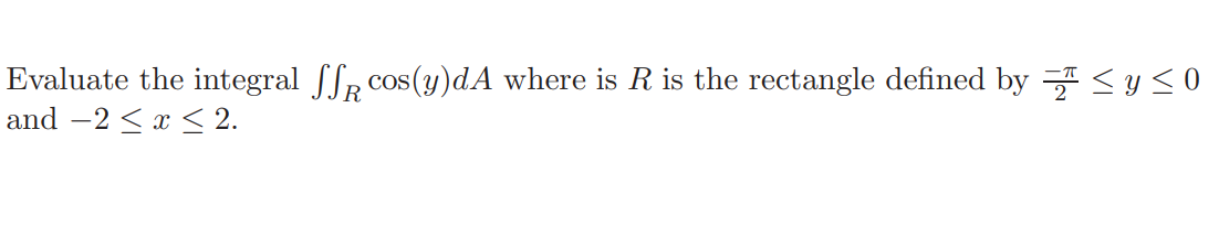 Solved T SY SO Evaluate the integral SSR cos(y)dA where is R | Chegg.com